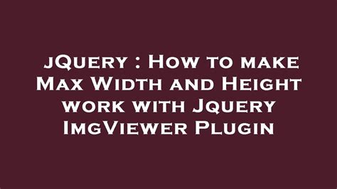 Jquery How To Make Max Width And Height Work With Jquery Imgviewer