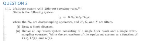 Solved Question 2 319 Multirate System With Different