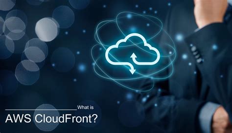What Is AWS CloudFront And Its Benefits