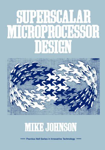 Superscalar Microprocessors Design By Mike Johnson By Bill Johnson Goodreads