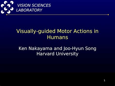Ppt 1 Visually Guided Motor Actions In Humans Ken Nakayama And Joo Hyun Song Harvard
