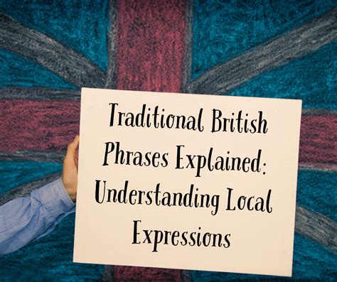 Traditional British Phrases Explained Understanding Local Expressions