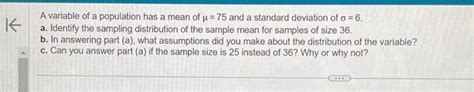 Solved K A Variable Of A Population Has A Mean Of μ 75 And