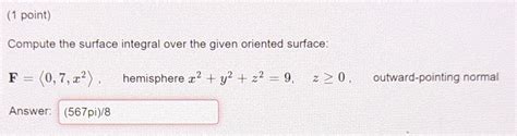 Solved Compute The Surface Integral Over The Given Oriented Chegg