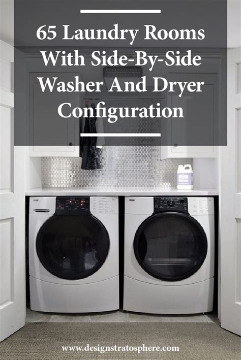 65 Laundry Rooms With Side By Side Washer And Dryer Configuration