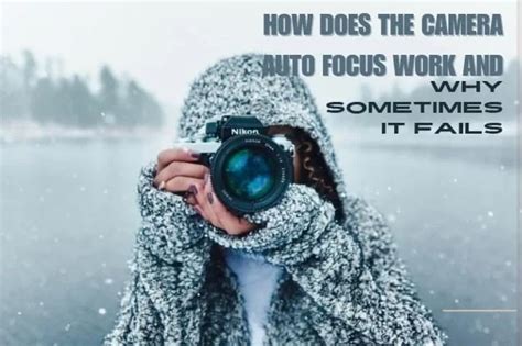 How Does The Camera Auto Focus Work And Why Sometimes It Fails