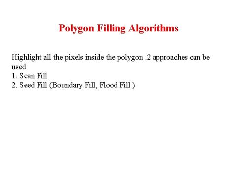 Polygon Filling Algorithms Highlight All The Pixels Inside