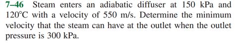 solved 7 46 steam enters an adiabatic diffuser at 150kpa and