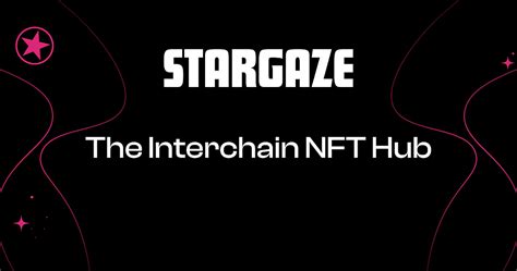 Stargaze The Interchain Nft Hub Stargaze Is A Community Owned Cosmos By Darius Stargaze