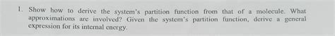 Solved 1 Show How To Derive The Systems Partition Function