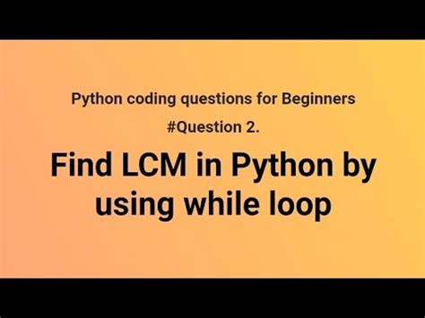 Find LCM In Python By Using While Loop LCM Program In Python LCM In Python While Loop LCM