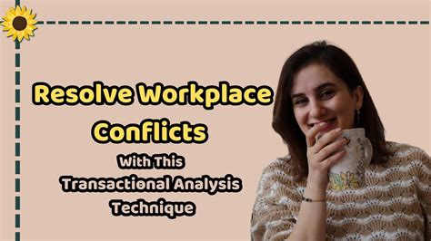 Using Transactional Analysis To Resolve Workplace Conflicts Powerful