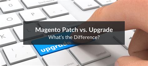 Magento Patch Vs Upgrade Whats The Difference 5ms
