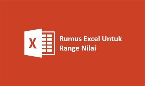 Rumus Excel Untuk Range Nilai