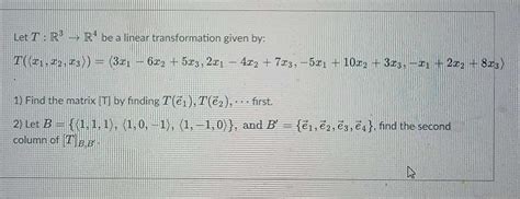 Solved Let T:R3→R4 be a linear transformation given by: | Chegg.com