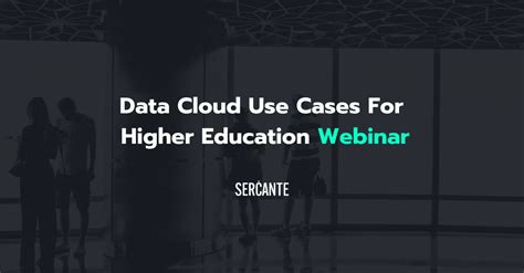 Data Cloud Use Cases For Higher Education Webinar Sercante