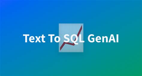 Text To Sql Genai A Hugging Face Space By Adroit10