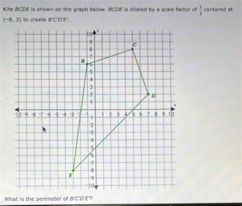 solved kite bcde is shown on the graph below bcde is dilated by a