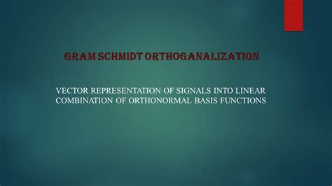 Vector Representation Of Signals Gram Schmidt Orthogonalization Youtube