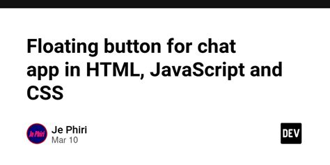 Floating Button For Chat App In Html Javascript And Css Dev Community