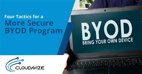 Four Tactics For A More Secure Byod Program Cloudavize