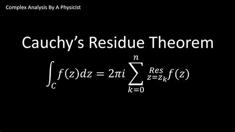 Cauchys Residue Theorem Complex Analysis By A Physicist Youtube