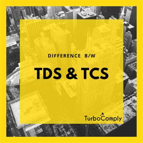 What Is The Difference Between TDS Vs TCS TurbocomplyTurbocomply