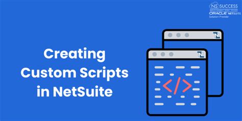 Creating Custom Scripts In NetSuite Netsuite Customization