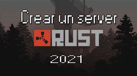 Como Crear Un Servidor De Rust 2021 Con Steamcmd Y Personalizarlo Youtube