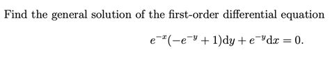 Solved Find The General Solution Of The First Order Chegg Com
