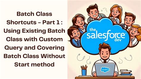 Batch Class Shortcuts Part 1 Using Existing Batch Class With Custom Query And Covering Batch