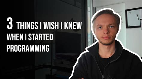Things I Wish I Knew When I Started Programming Youtube