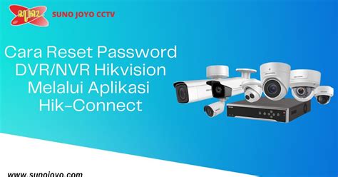 Cara Reset Password Dvr Nvr Hikvision Melalui Aplikasi Hik Connect Berbagi Info Security Sistem