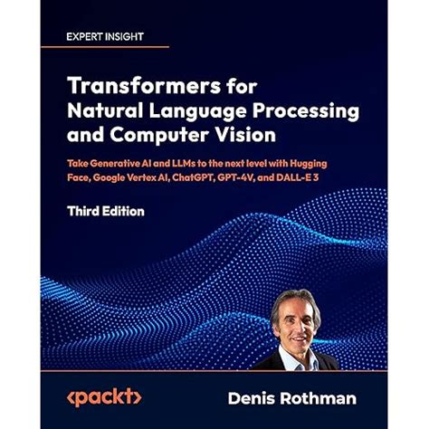 Transformers For Natural Language Processing And Computer Vision Explore