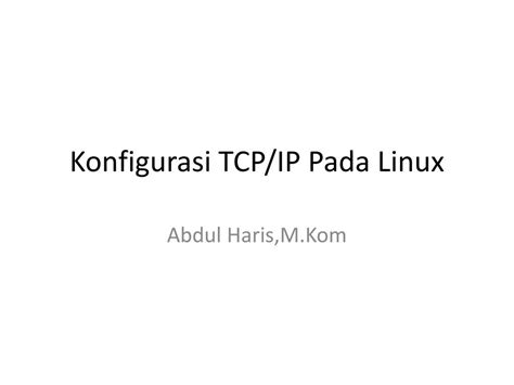 PPT Konfigurasi TCP IP Pada Linux PowerPoint Presentation Free Download ID 2677374