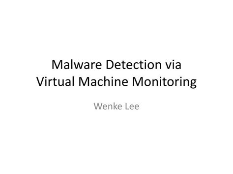 PPT Malware Detection Via Virtual Machine Monitoring PowerPoint Presentation ID