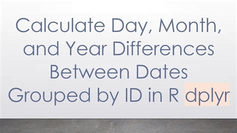 Calculate Day Month And Year Differences Between Dates Grouped By Id