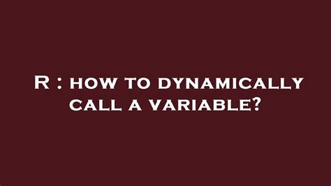 R How To Dynamically Call A Variable Youtube