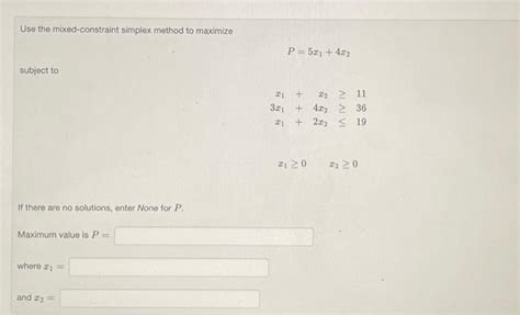 Solved Use The Mixed Constraint Simplex Method To Maximize