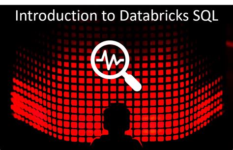 introduction to databricks sql — advancing analytics