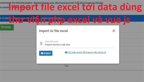 Import file excel tới data dùng thư viện php excel và vue js FCWordpress