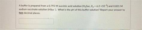 Solved A Buffer Is Prepared From A 0 792 M Succinic Acid