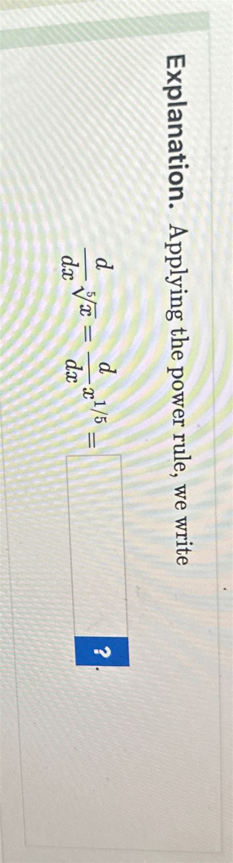 Solved Explanation Applying The Power Rule We Chegg Com
