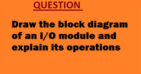 Draw The Block Diagram Of An I O Module And Explain Its Operations M M R Cse