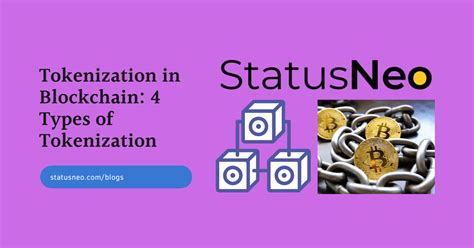 Tokenization In Blockchain 4 Types Of Tokenization Statusneo