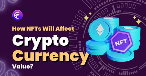 NFT Vs Cryptocurrency How NFTs Will Affect Cryptocurrency Value