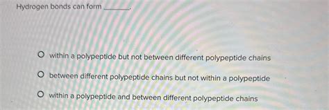 Solved Hydrogen Bonds Can Form Within A Polypeptide But Not