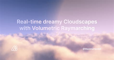 Real Time Dreamy Cloudscapes With Volumetric Raymarching The Blog Of