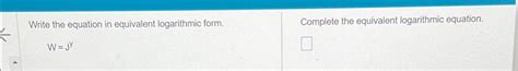 Solved Write The Equation In Equivalent Logarithmic