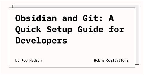 Obsidian And Git A Quick Setup Guide For Developers Robs Cogitations